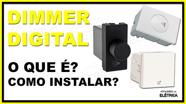 Dimmer digital, saiba como instalar! - Mundo da Elétrica